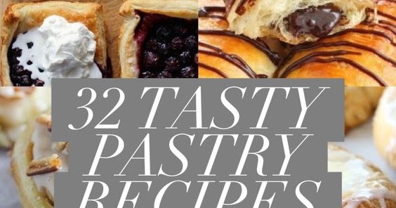 32 Tasty Pastry Recipes - Tasty Recipe Ideas
