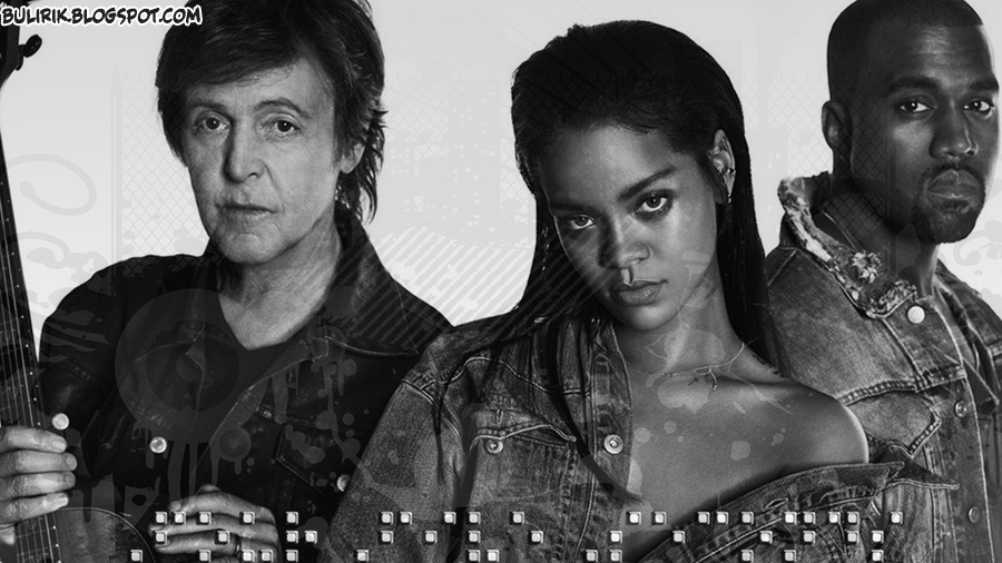 Lirik Lagu Four Five Seconds - Rihanna & Kanye West & Paul McCartney