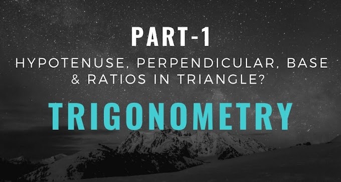 TRIGONOMETRY : Hypotenuse, Perpendicular, Base & Ratios in triangle?