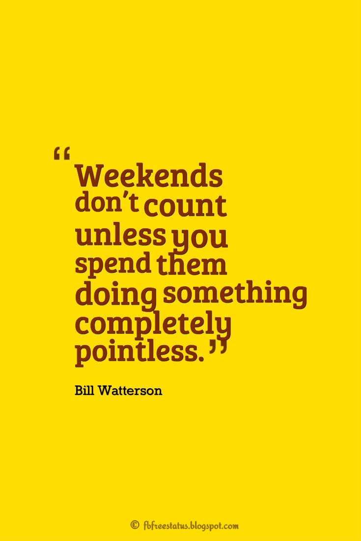 The Weekend Quotes & Sayings with beautiful Weekend Images