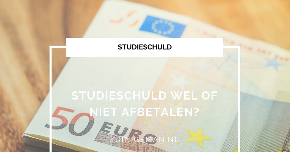 Studieschuld wel of niet afbetalen? - Zuinigeman