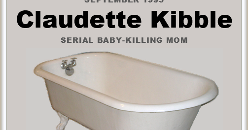 Unknown Gender History: Claudette Kibble, Serial Baby-Killing Mom ...