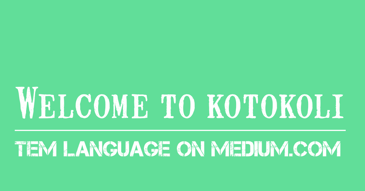 Kotokoli tem language Tɛm kʋŋɔm: My new contents on medium.com