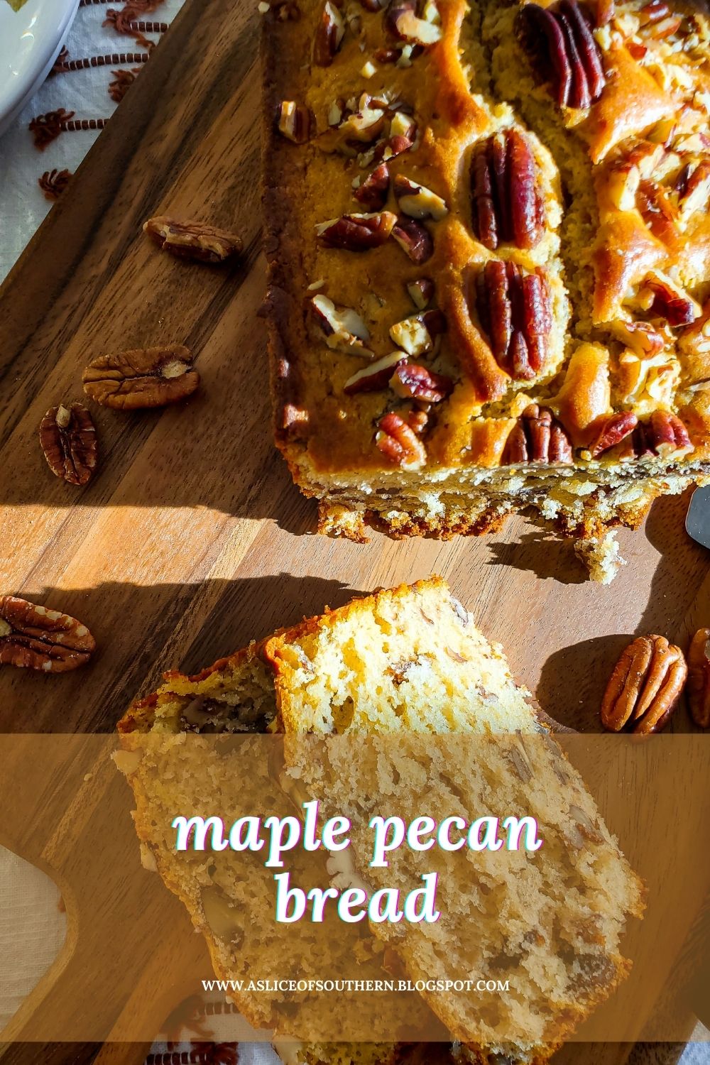 Slice of Southern: Maple Pecan Bread