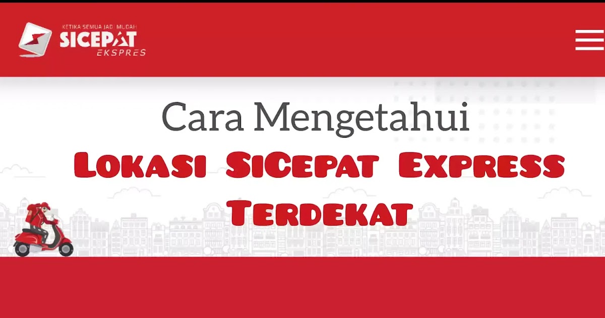 Cara Mengetahui SiCepat Express Terdekat Dari Lokasi Saya Sekarang ...