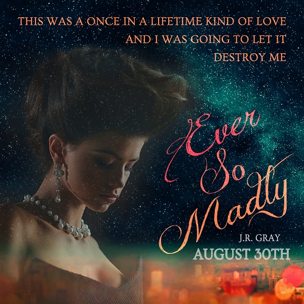 Where the Story Comes First: a look at J.R. Gray & 'Ever So Madly ...