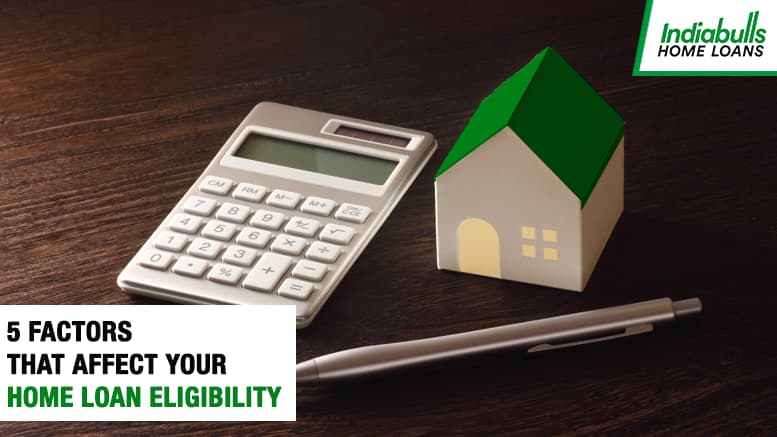 5 Factors That Can Affect Your Home Loan Eligibility