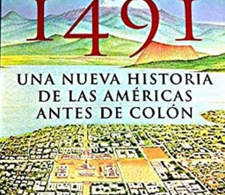 1491 - Una nueva historia de las Américas antes de Colón - Sabías qué...?