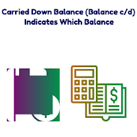 Carried Down Balance (Balance c/d) Indicates Which Balance
