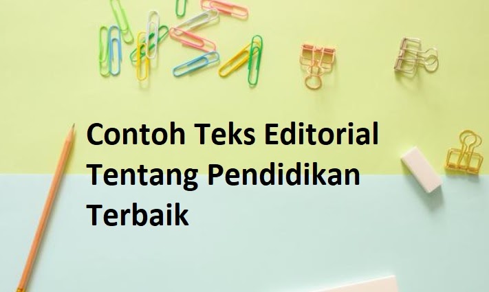 2 Contoh Teks Editorial Tentang Pendidikan Terbaik 2021 | asuransi