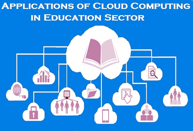 What are the Applications of Cloud Computing in Education Sector?