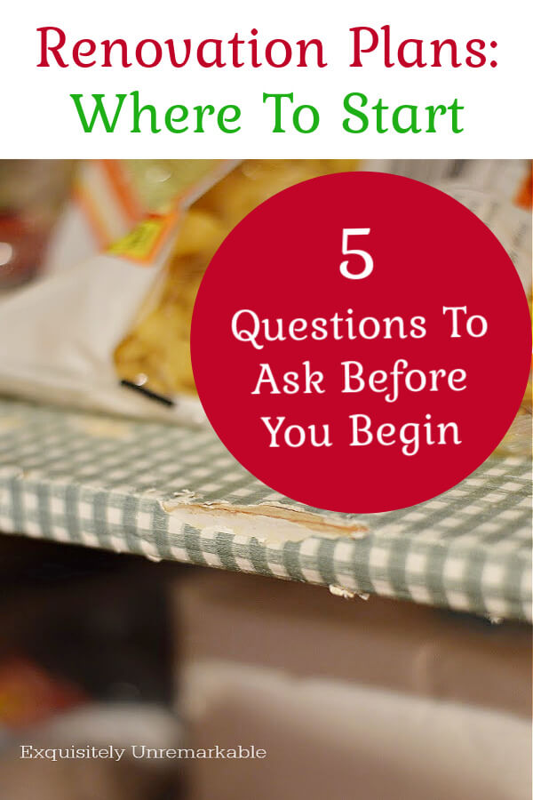 5 Questions To Ask When Planning A Renovation - Exquisitely Unremarkable