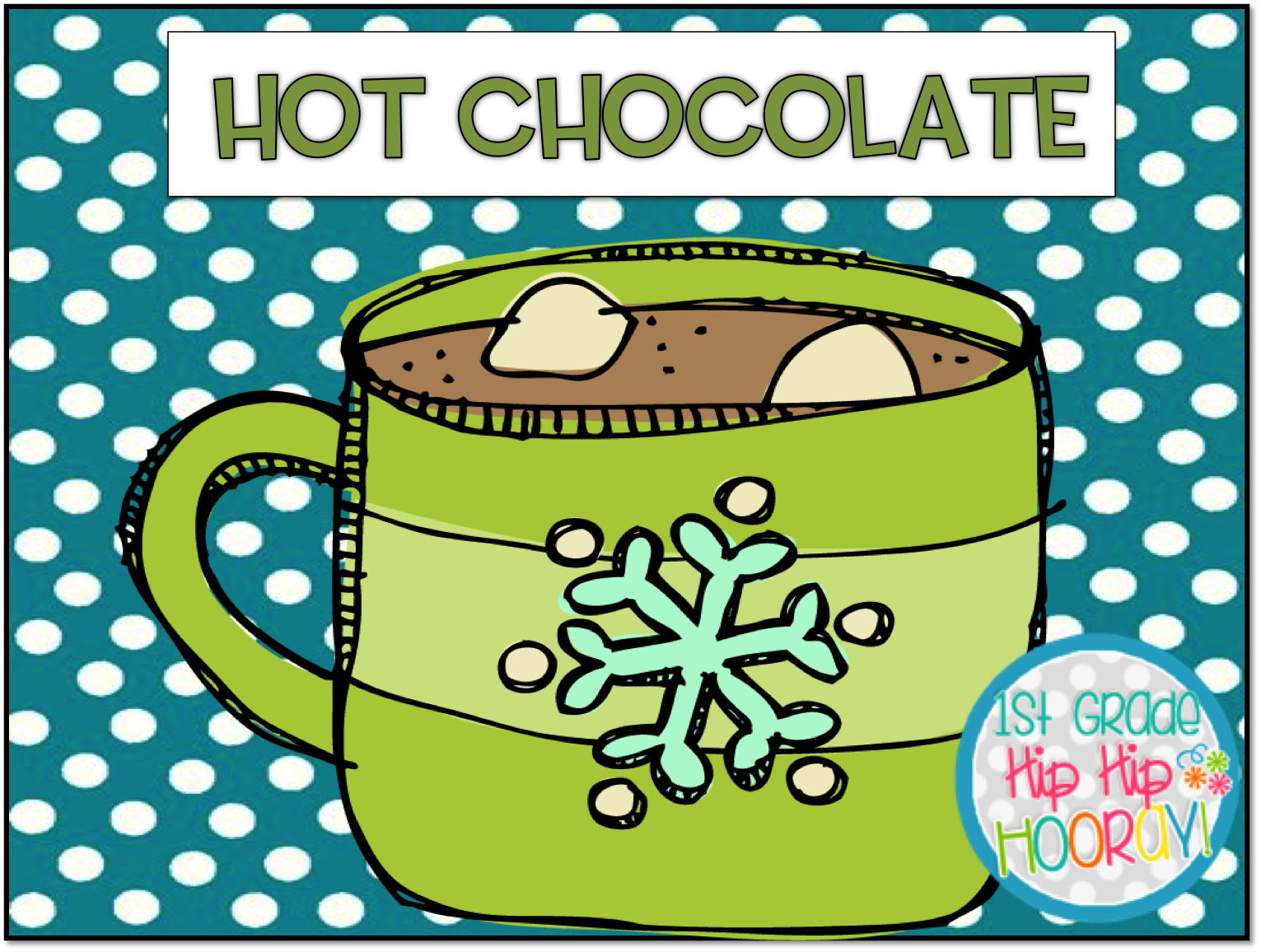 1st Grade Hip Hip Hooray!: Hot Chocolate ... A sweet "frosty" weather ...
