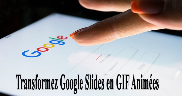 Transformez Google Slides en présentations GIF animées