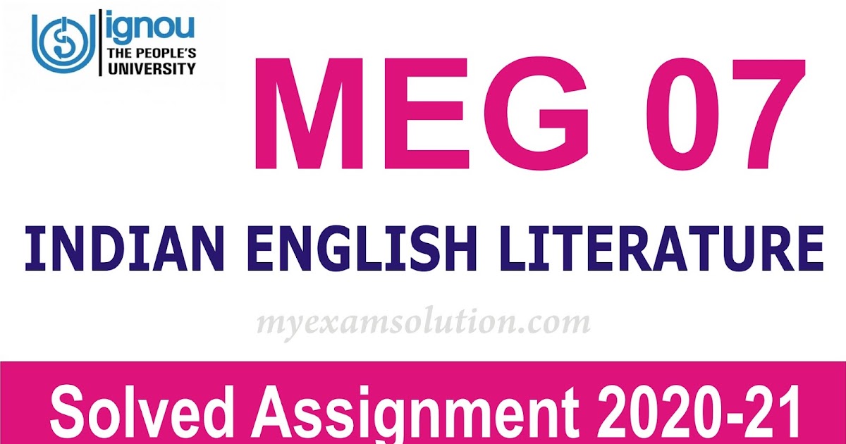 MEG 07 INDIAN ENGLISH LITERATURE Solved Assignment 2020-21 - IGNOU ASSIGNMENTS