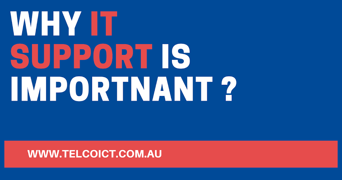 6 Reasons Why IT Support is Important for Your Business
