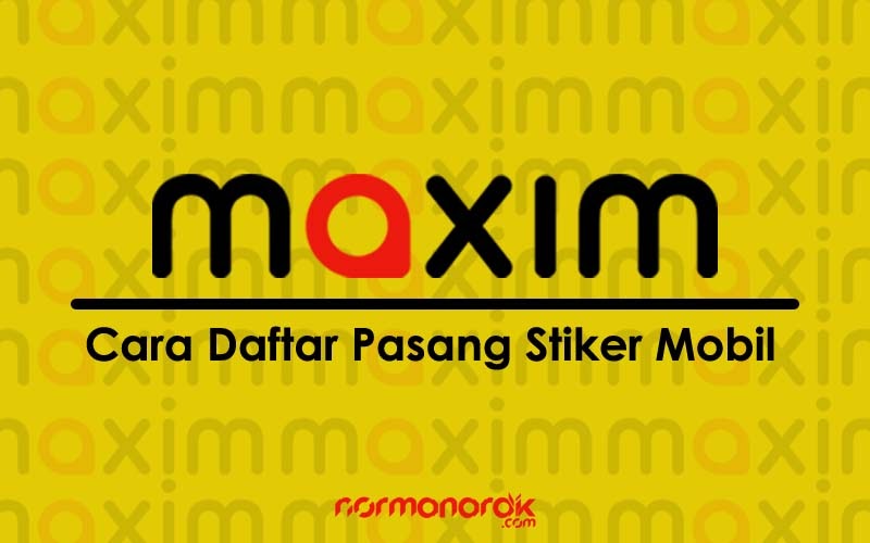 Cara Daftar Pasang Stiker Maxim Mobil dan Keuntungannya Bagi Driver ...