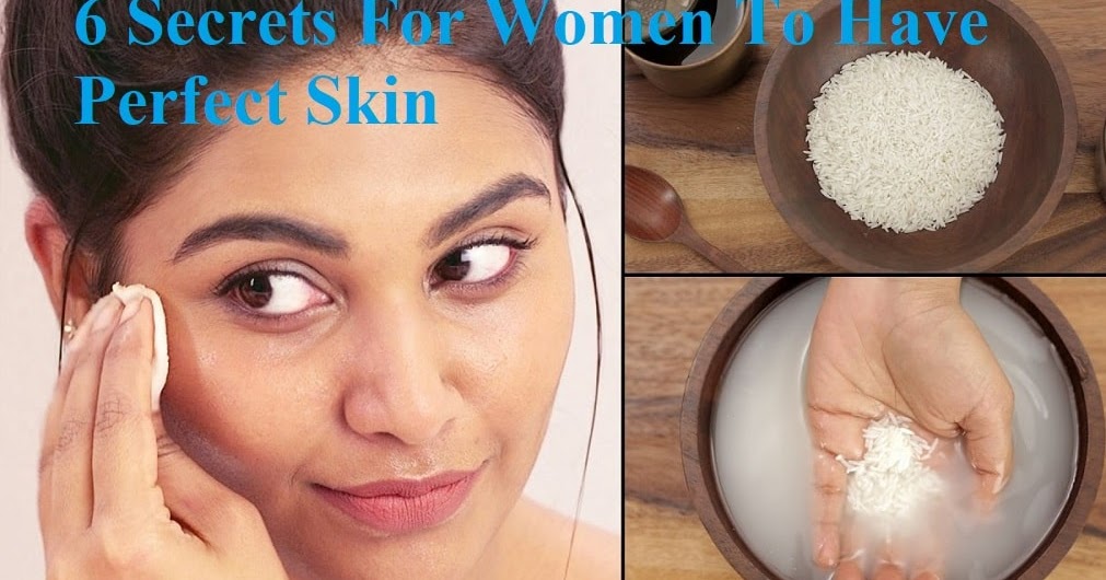 6 Secrets For Women To Have Perfect Skin