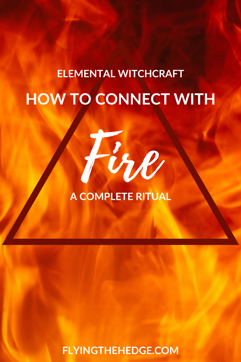 Flying the Hedge: Elemental Magic: Connecting with Fire Ritual