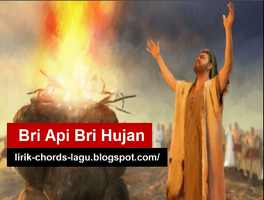 Lirik Dan Chord Bri Api Bri Hujan - Lagu Rohani - Lirik Chords Lagu Terbaru
