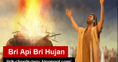 Lirik Dan Chord Bri Api Bri Hujan - Lagu Rohani - Lirik Chords Lagu Terbaru