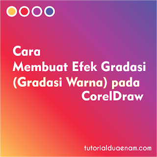 Cara Membuat Efek Gradasi (Gradasi Warna) pada CorelDraw - TutorialDuaEnam