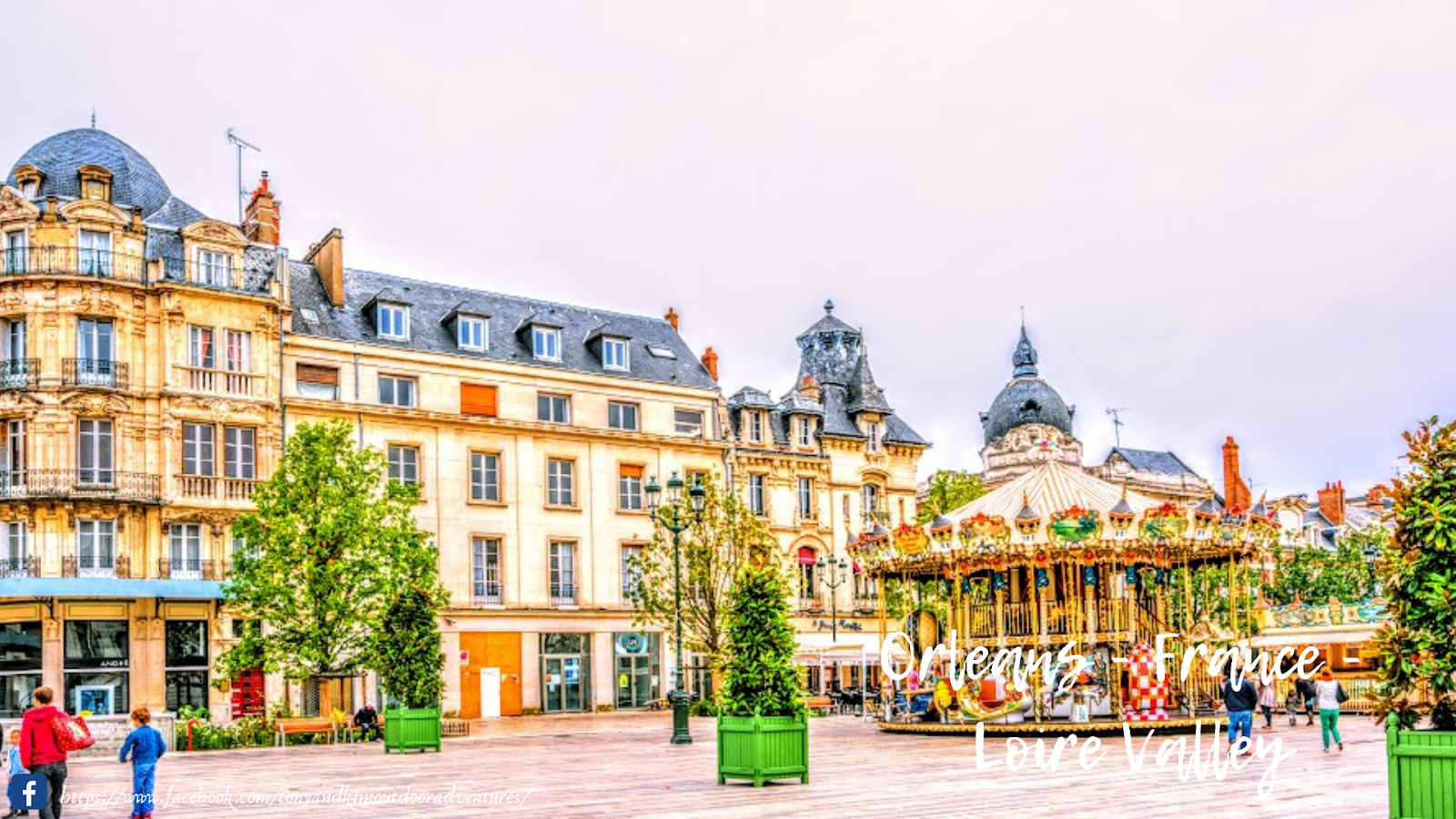 Grand European Tour Orleans France ~ Tony and Kim Outdoor Adventures