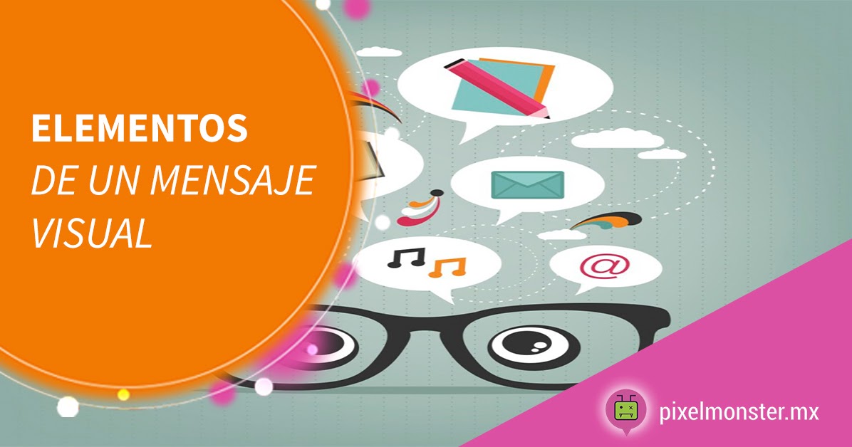 Elementos esenciales en un Mensaje Visual | Pixel Monster Diseño