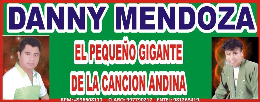 ESPECTACULOS DEL PERU 2017 PARA TODO EL MUNDO: DANNY MENDOZA EL PEQUEÑO GIGANTE DEL HUAYNO CON ...