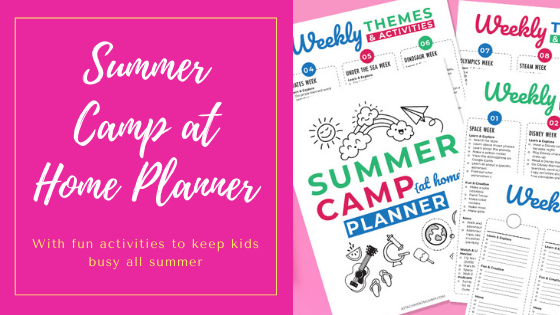 Summer Camp at Home Planner {with 9 Weekly Themes & Activity Ideas}