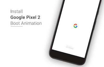 Install Google Pixel 2 Boot Animation On Any Android Device ...