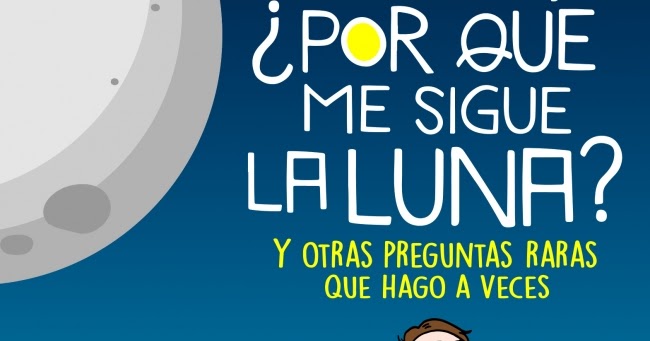 Libro: ¿Por qué me sigue la luna? Y otras preguntas raras que me hago a ...