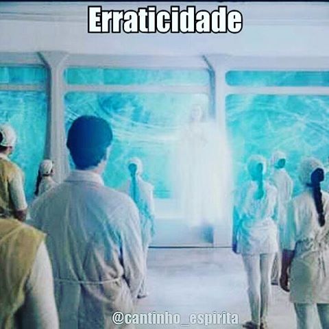 SOMOS ESPÍRITOS IMORTAIS-Talme Cravo: ERRATICIDADE