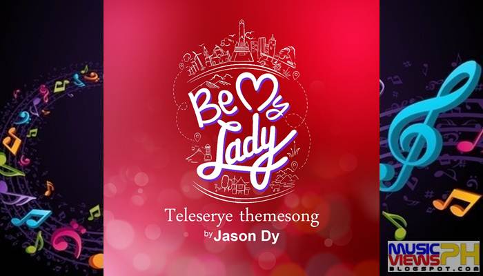 Jason Dy - Be My Lady (Telesereye Theme Song) (2016) Single - Teen ...