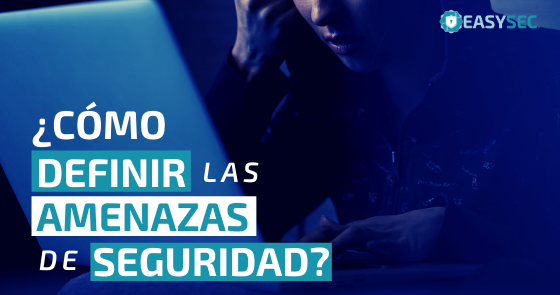 ¿Cómo definir las amenazas de seguridad?