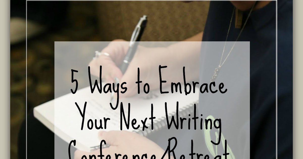 The Write Conversation: 5 Ways to Embrace Your Next Writing Conference ...