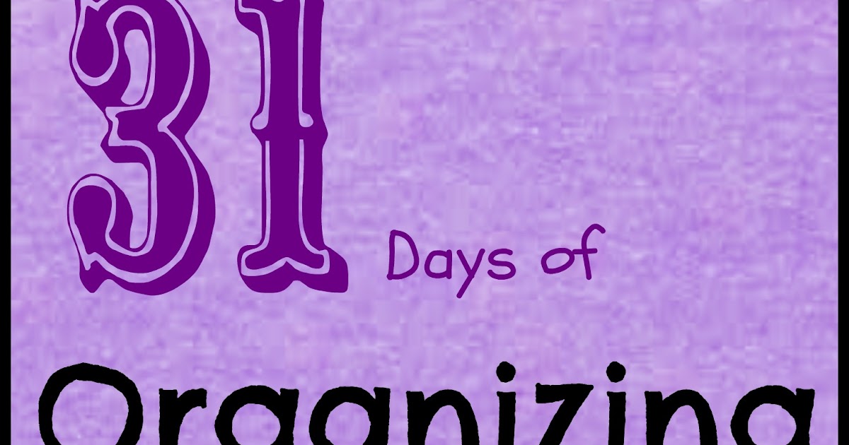 31 Days of Organizing Tips: Day 4 (Process) | From Overwhelmed to ...