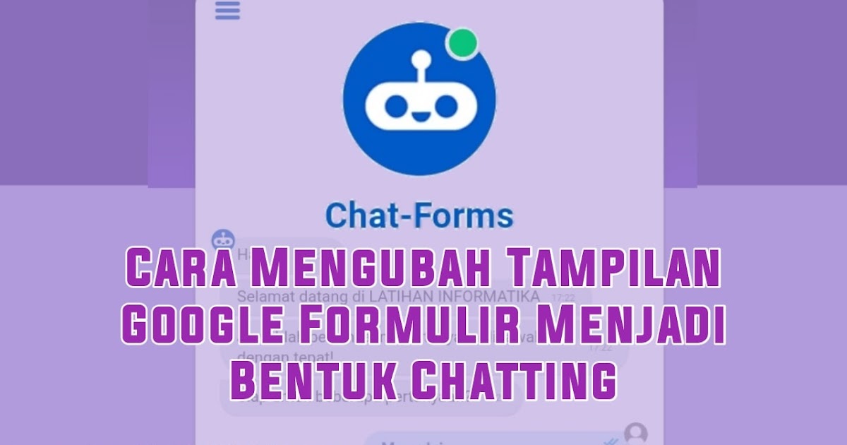 Cara Mengubah Tampilan Google Formulir Menjadi Bentuk Chatting Dengan ...