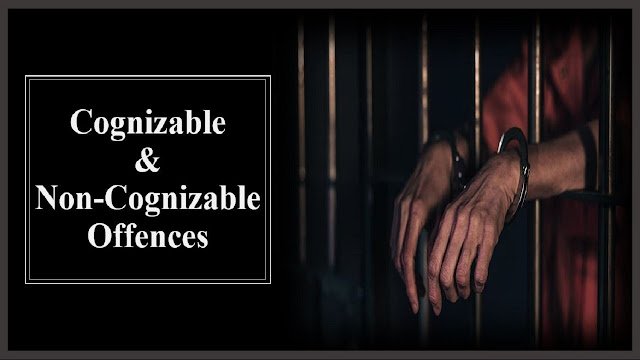 Cognizable and Non- Cognizable Offences under CrPC