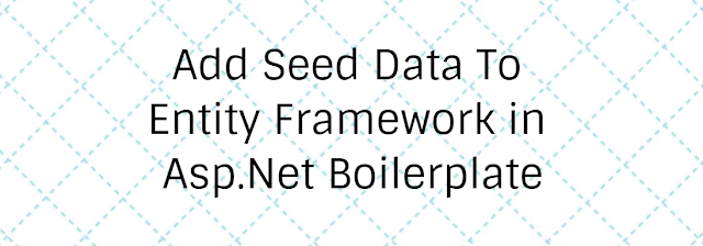 Add Seed Data To Entity Framework in Asp.Net Boilerplate - Coding Defined