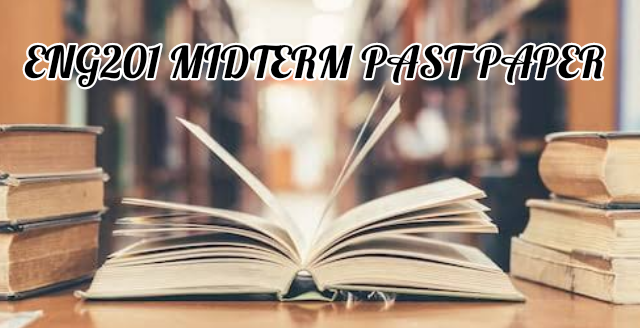 ENG201 MidTerm Solved MCQs and Subjective Downlod by Moaaz - DailyTelPak ENG201 MidTerm Solved MCQs and Subjective Downlod by Moaaz - DailyTelPak