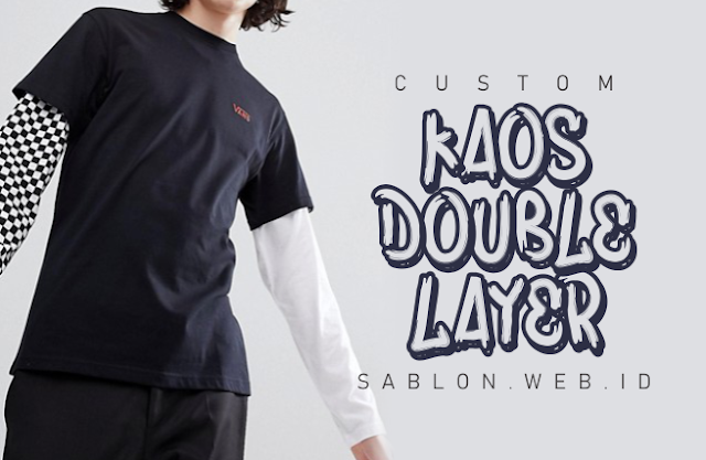 Custom Kaos Double Layer atau Double Sleeved T-Shirts Polos & Sablon ...