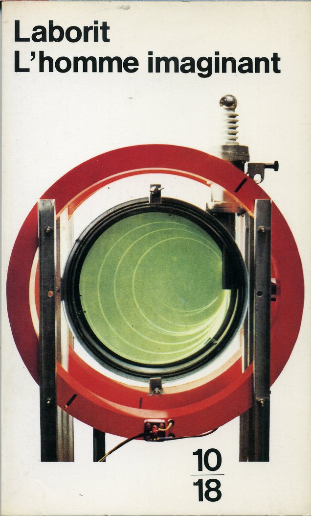 Le retour du Tenancier: 10/18 — Henri Laborit : L'homme imaginant