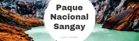 importancia del Parque Nacional Sangay como Patrimonio