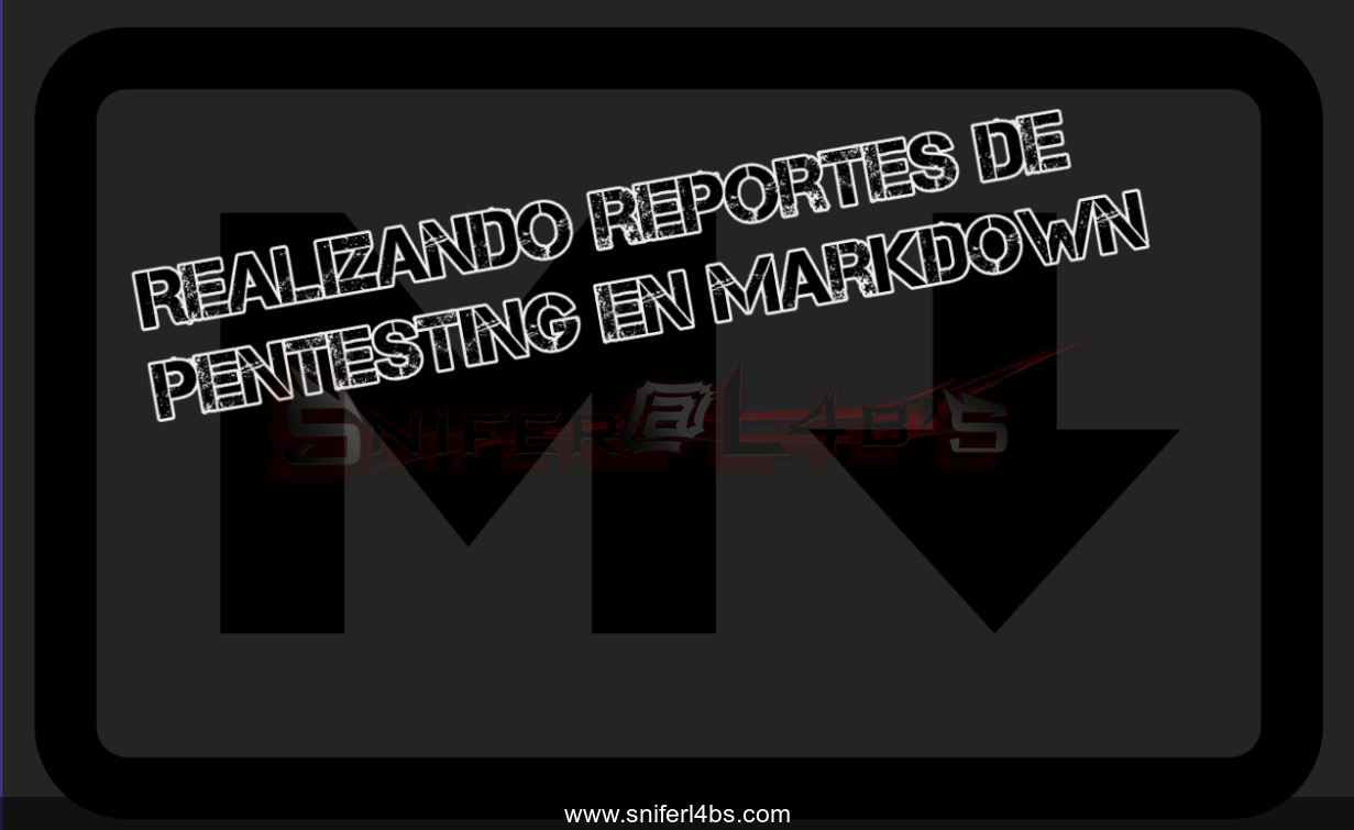 Realizando reportes de Pentesting en Markdown – Snifer@L4b's