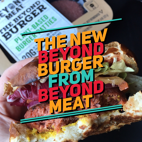 The Spooky Vegan: The New Beyond Burger from Beyond Meat