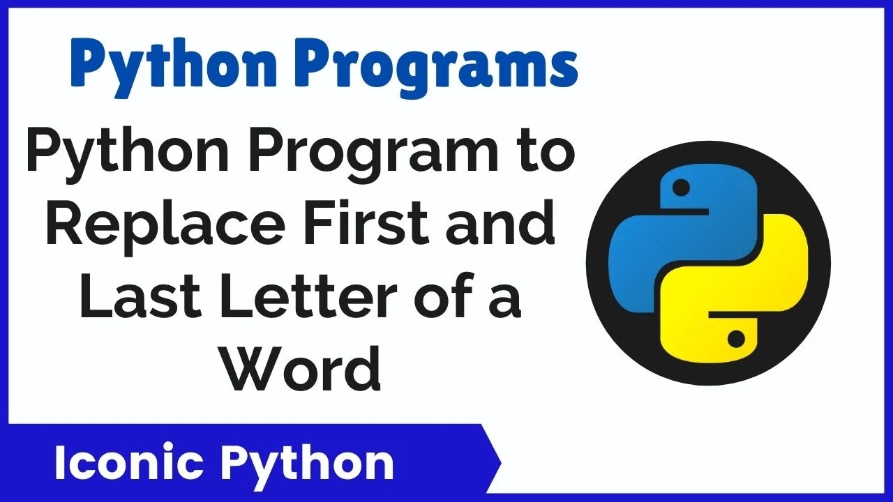 Python Program To Change First And Last Letter Of A Word Python Program To Change First And Last Letter Of A Word