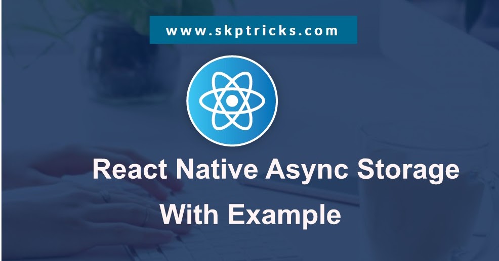 React Native Get Save Value Locally Using Asyncstorage In App Memory 0568