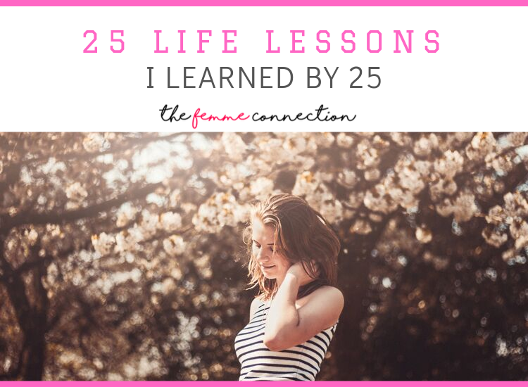 25 Life Lessons I Learned By 25 — The Femme Connection