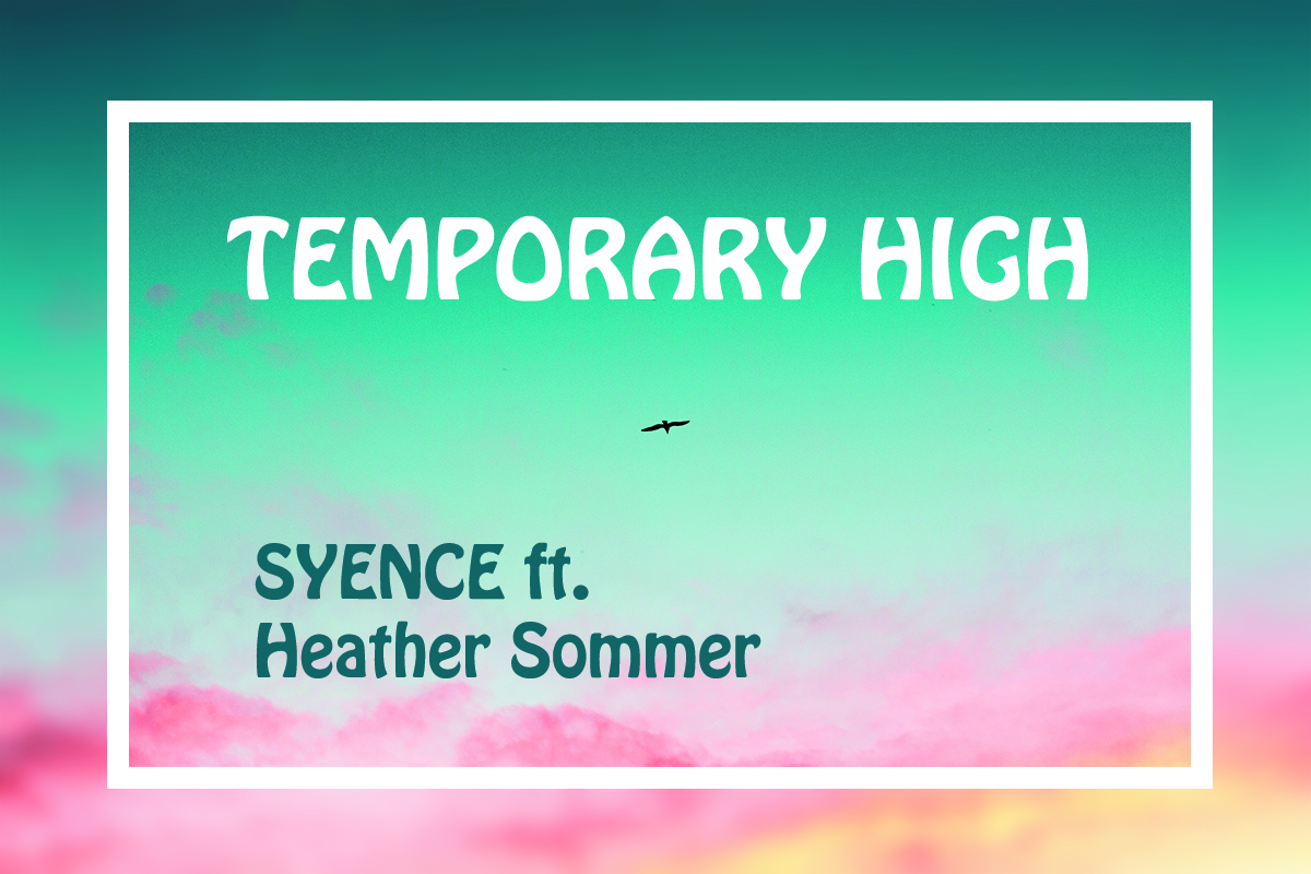 Lirik Lagu Temporary High – Syence ft. Heather Sommer dan Terjemahannya ...